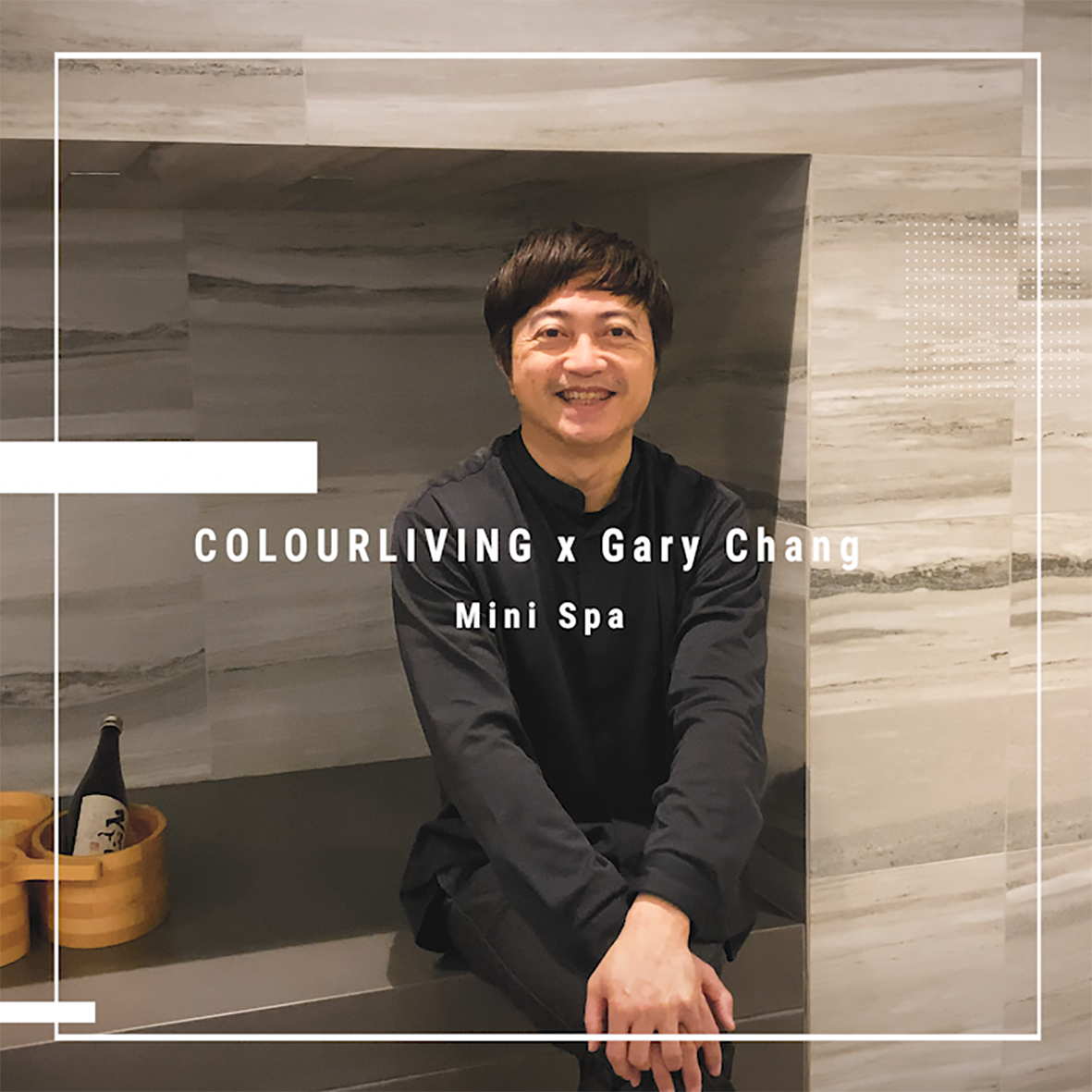 COLOURLIVING x Gary Chang | Mini Spa